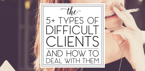 The 5+ Types of Difficult Clients and How to Deal With Them – This Ugly ...