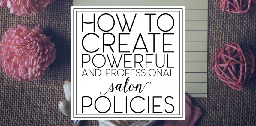 How to Create Powerful Salon Policies – This Ugly Beauty Business