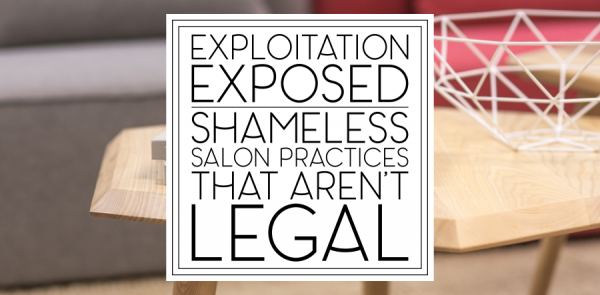 Exploitation Exposed: 8 Shameless Salon Practices That Aren’t Legal ...