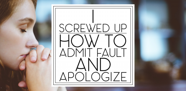 I Screwed Up: How to Admit Fault and Apologize – This Ugly Beauty Business